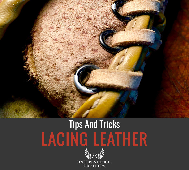 Lacing Leather: Tips & Tricks For The Perfect Look - Independence Brothers