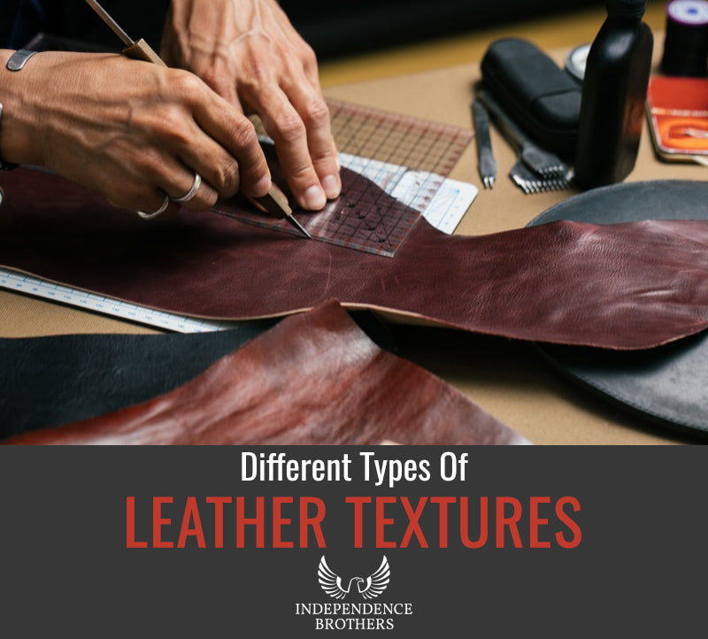 Different Types Of Leather Textures – Independence Brothers