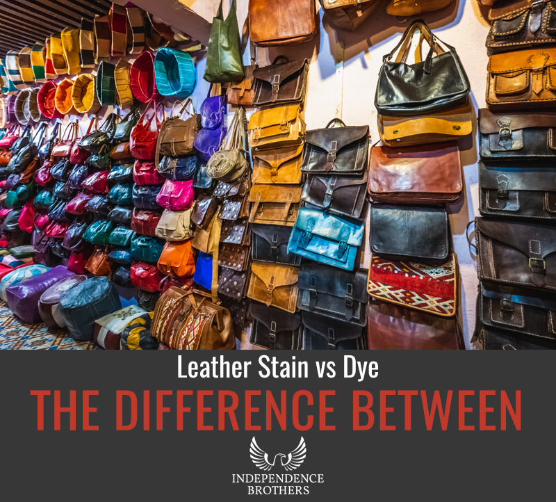 Leather Stain Vs Dye: What’s The Difference? – Independence Brothers