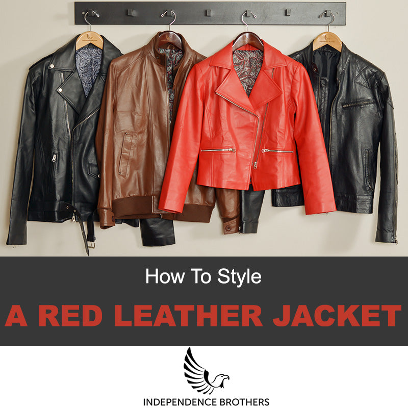 What To Wear With A Red Leather Jacket – Independence Brothers
